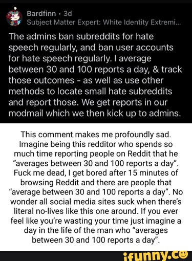 Bardfinn Subject The admins ban subreddits for hate speech regularly ...