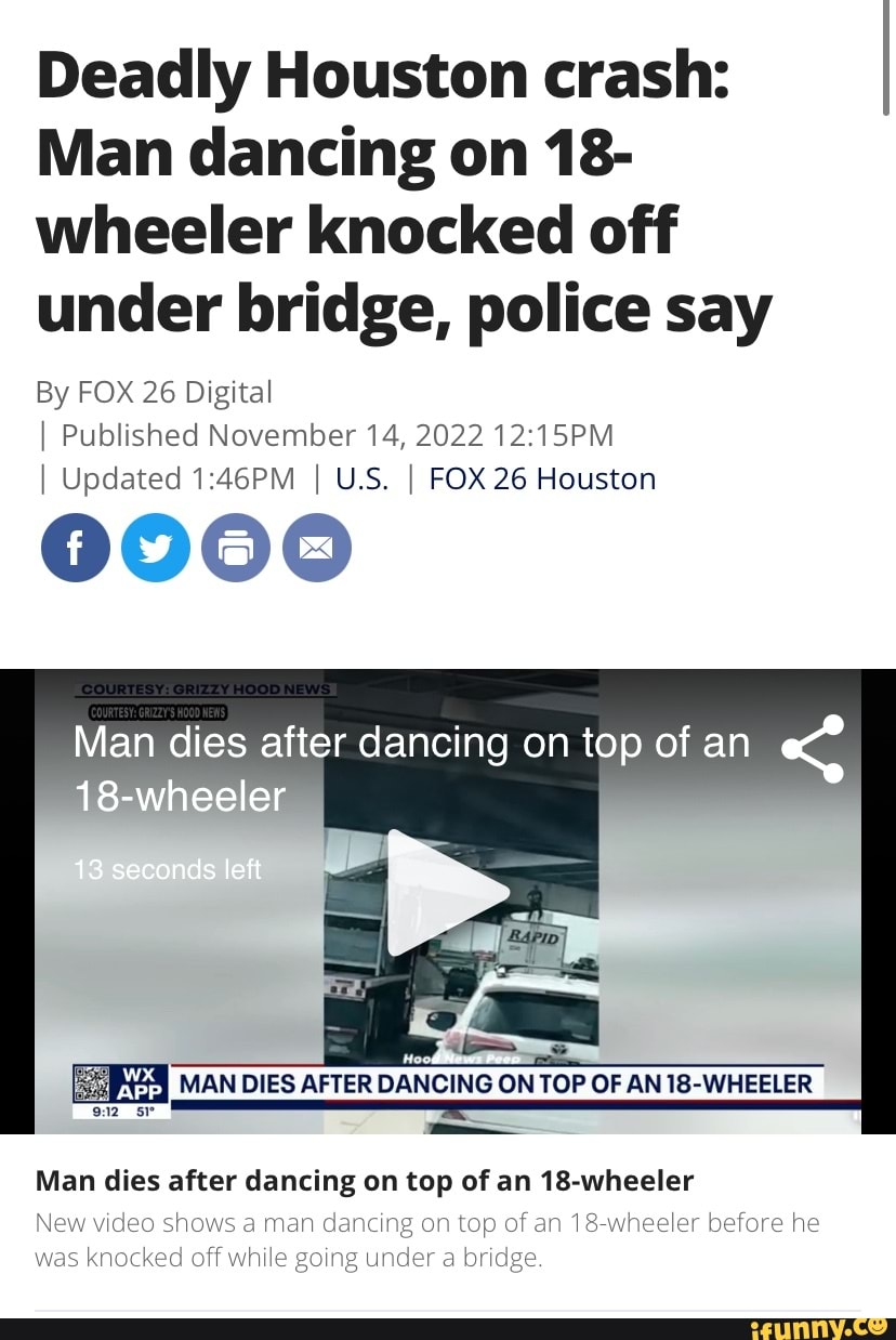 Deadly Houston crash: Man dancing on 18- wheeler knocked off under ...