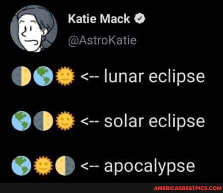 Katie Mack @ @AstroKatie lunar eclipse solar eclipse apocalypse ...