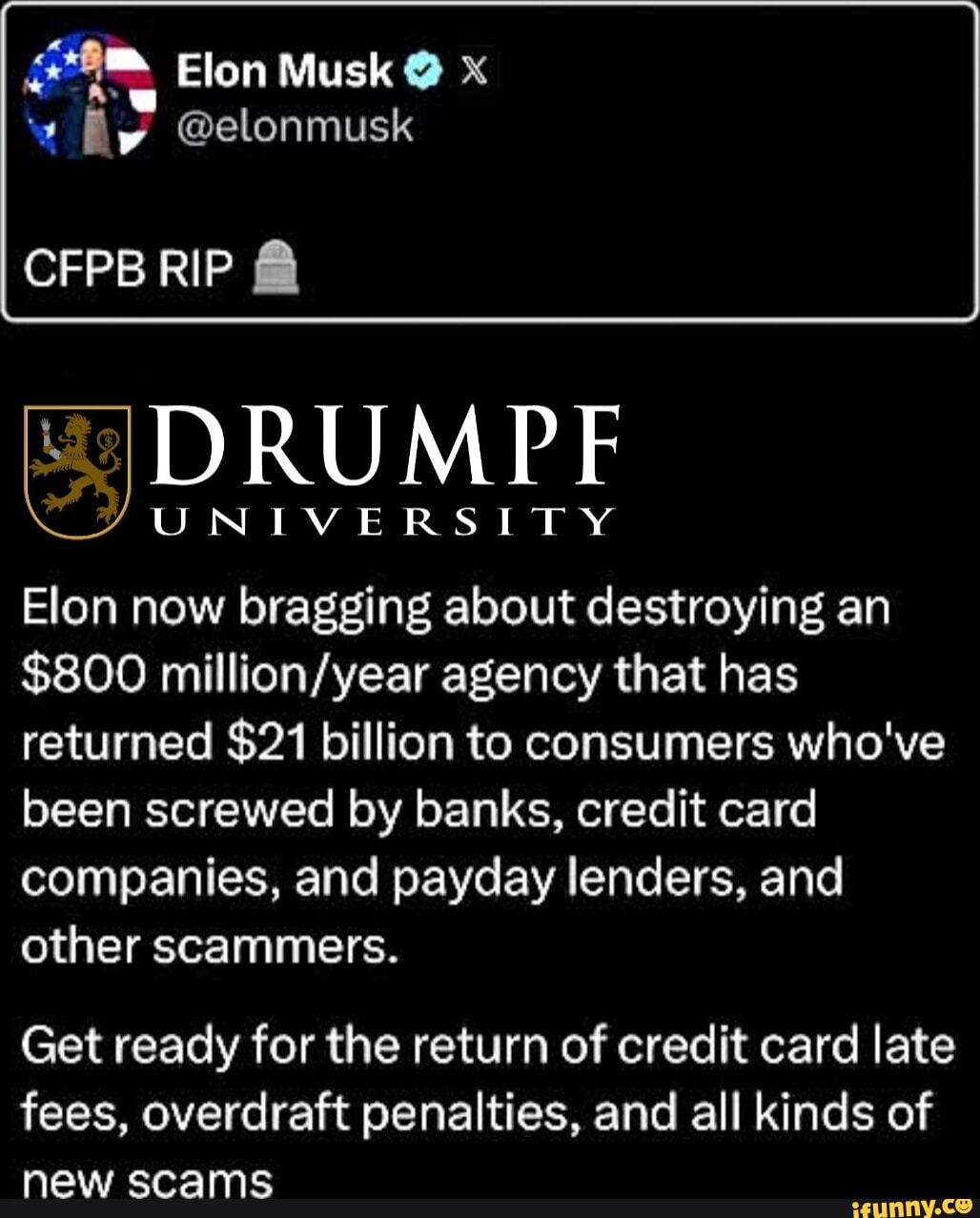 CFPB RIP UNIVERSITY Elon now bragging about destroying an $800 agency ...