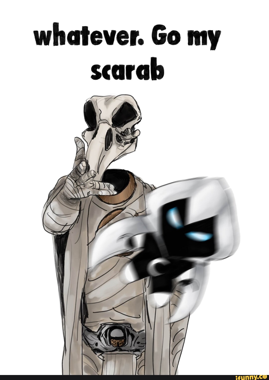 Whatever. Go my scarab - iFunny
