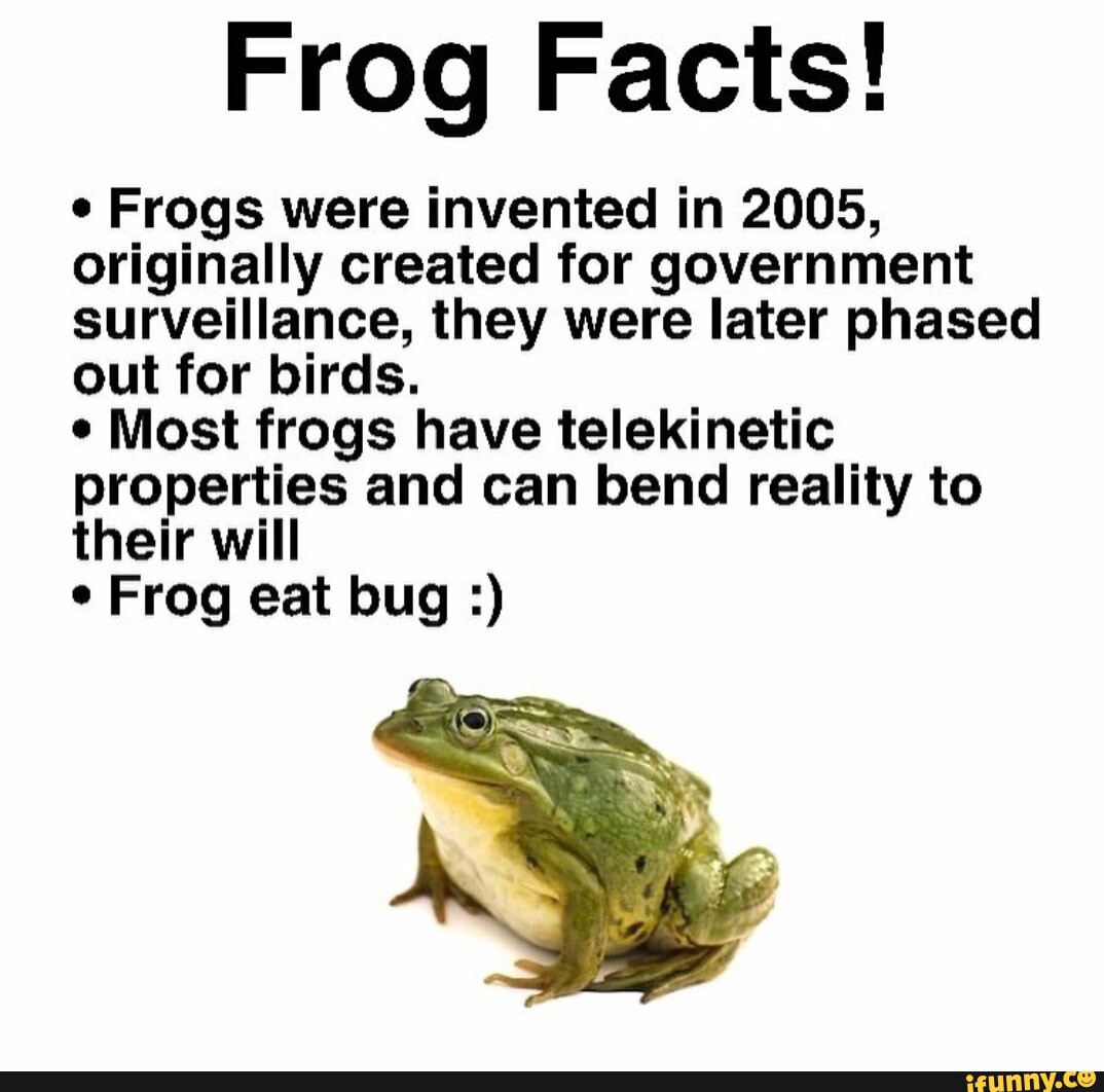 Frog Facts! Frogs were invented in 2005, originally created for ...