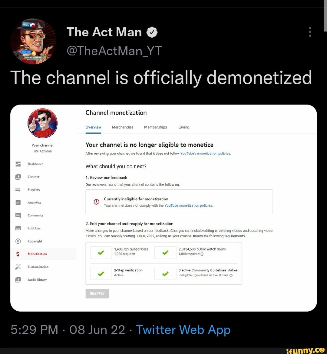 The Act Man @ @TheActMan_YT The channel is officially demonetized ...