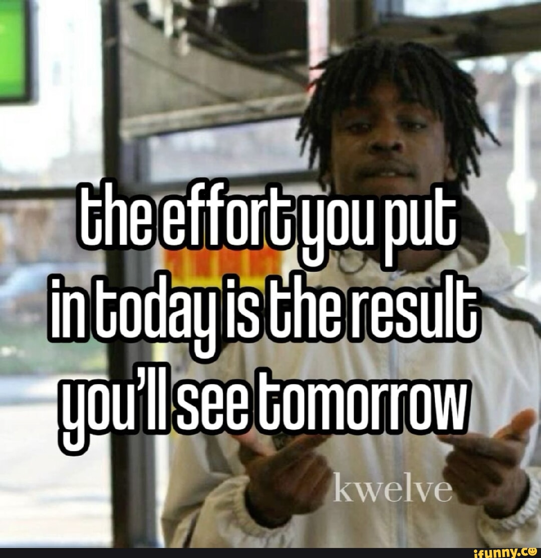 Effort memes. Best Collection of funny Effort pictures on iFunny