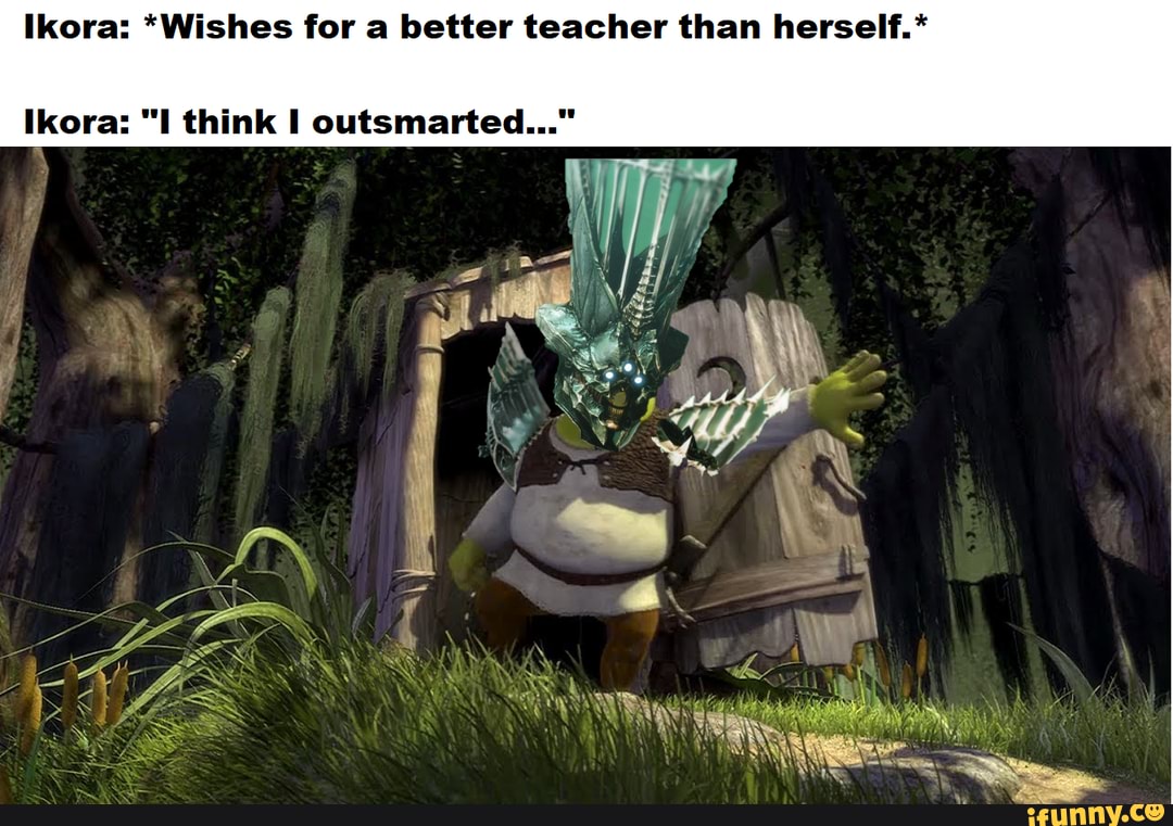 Ikora: *Wishes for a better teacher than herself.* Ikora: "I think ...