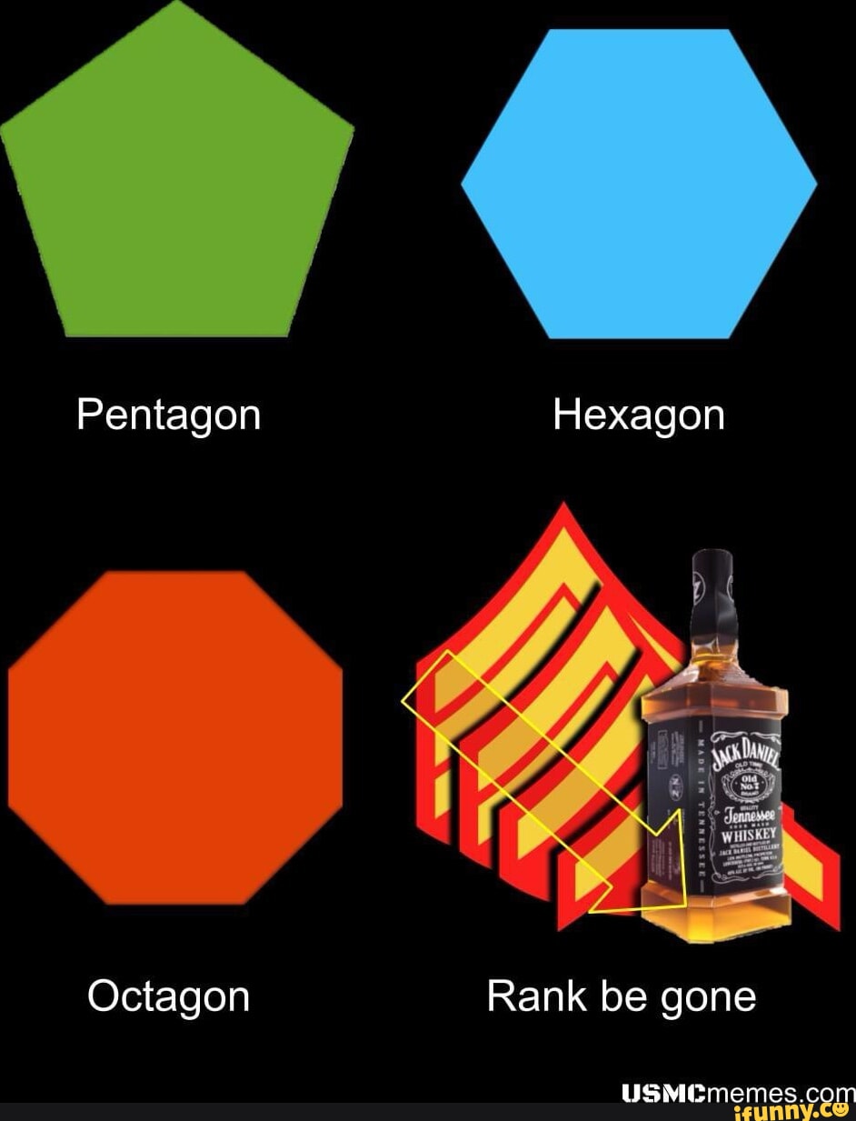 Pentagon Hexagon Octagon Rank be gone USMCmemes com - iFunny