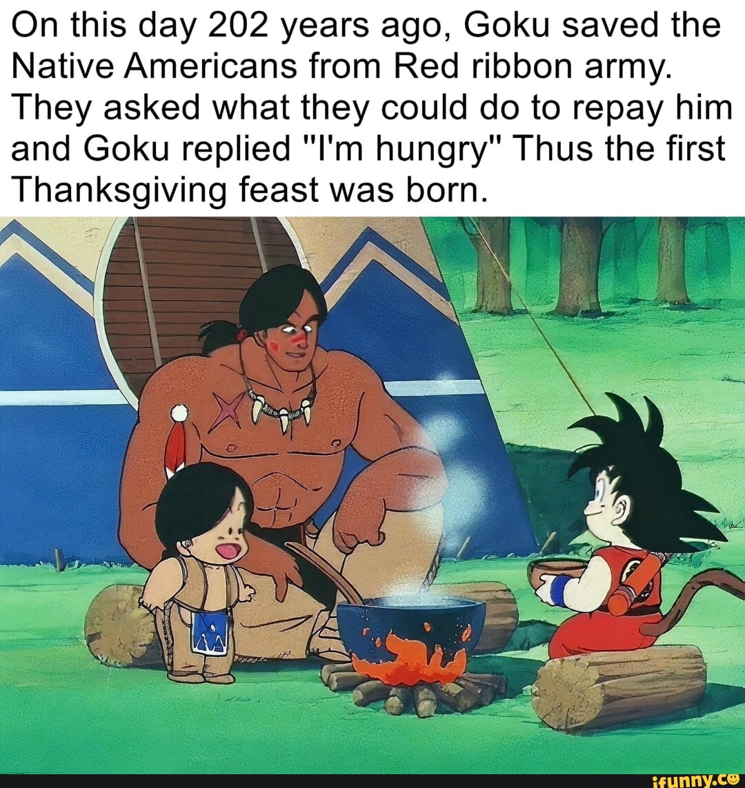 On this day 202 years ago, Goku saved the Native Americans from Red ...