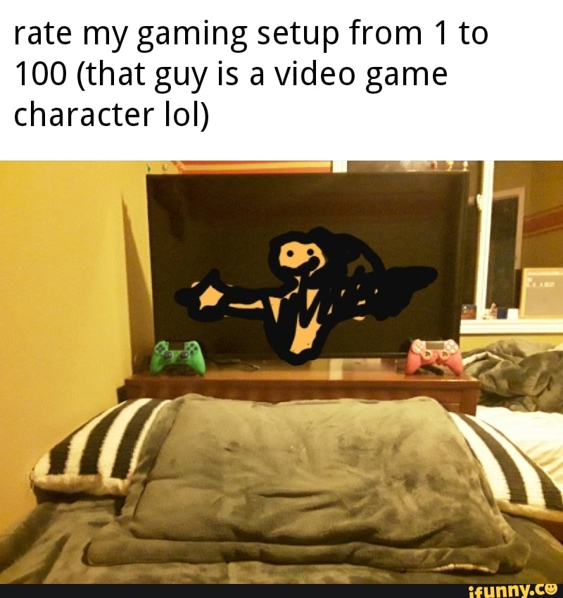 Rate my gaming setup from 1 to 100 (that guy is a video game character ...