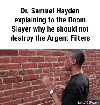 Dr. Samuel Hayden explaining to the Doom Slayer why he should not ...