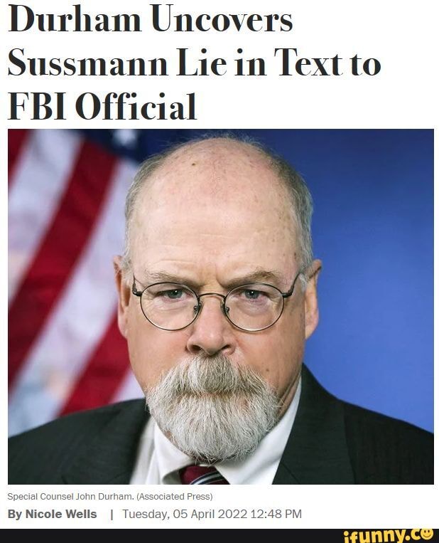 Durham Uncovers Sussmann Lie in Text to FBI Official - iFunny
