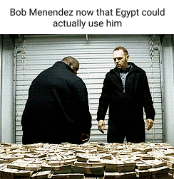 Bob Menendez now that Egypt could actually use him - iFunny