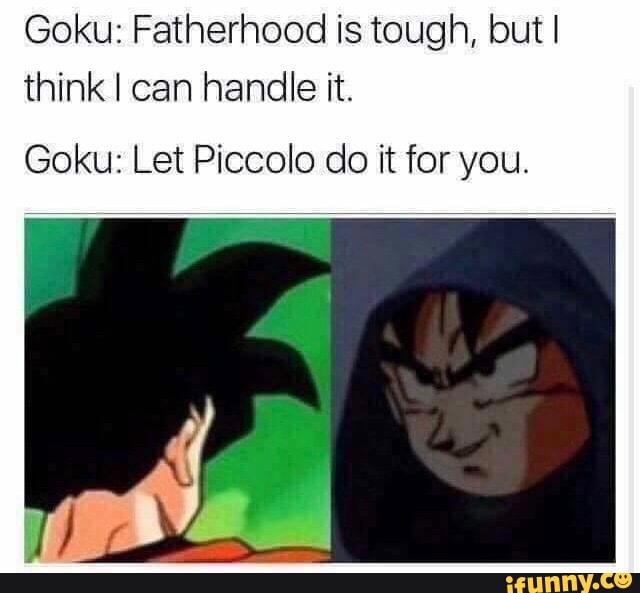 Goku: Fatherhood is tough, but I think I can handle it. Goku: Let ...