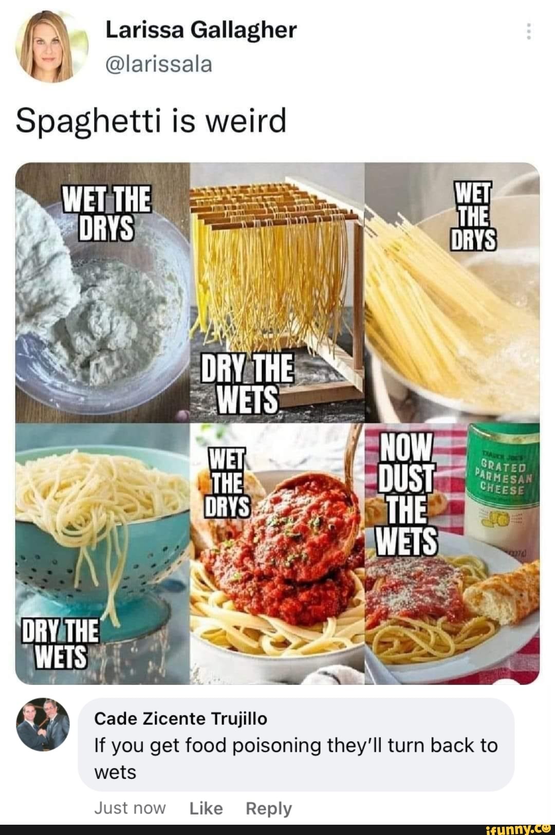 @larissala Spaghetti is weird WET THE RYS Cade Zicente Trujillo If you ...