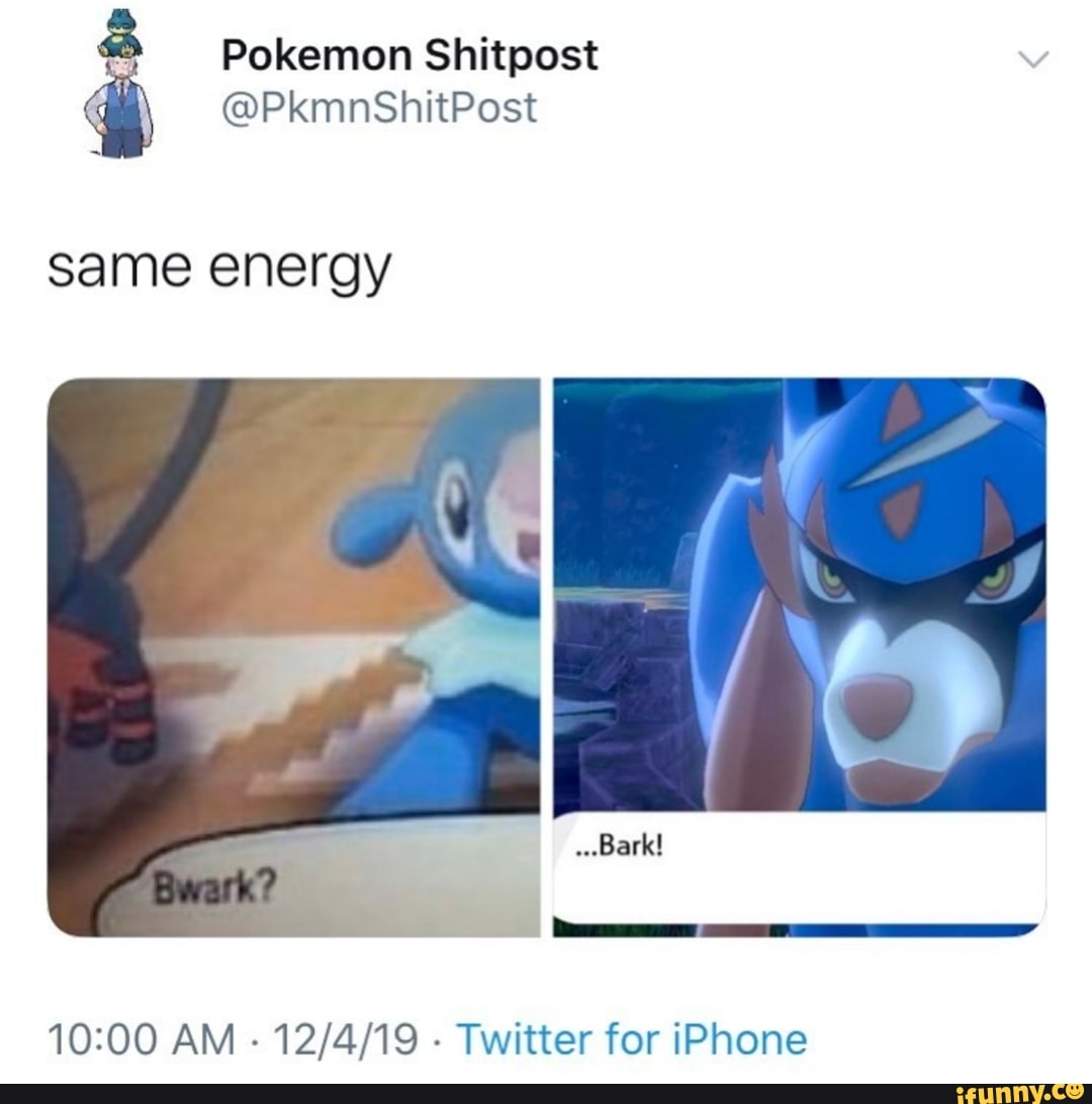 A Pokemon Shitpost same energy 10:00 AM Twitter for iPhone - iFunny