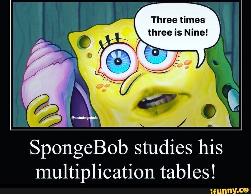 Three times three is Nine! SpongeBob studies his multiplication tables ...