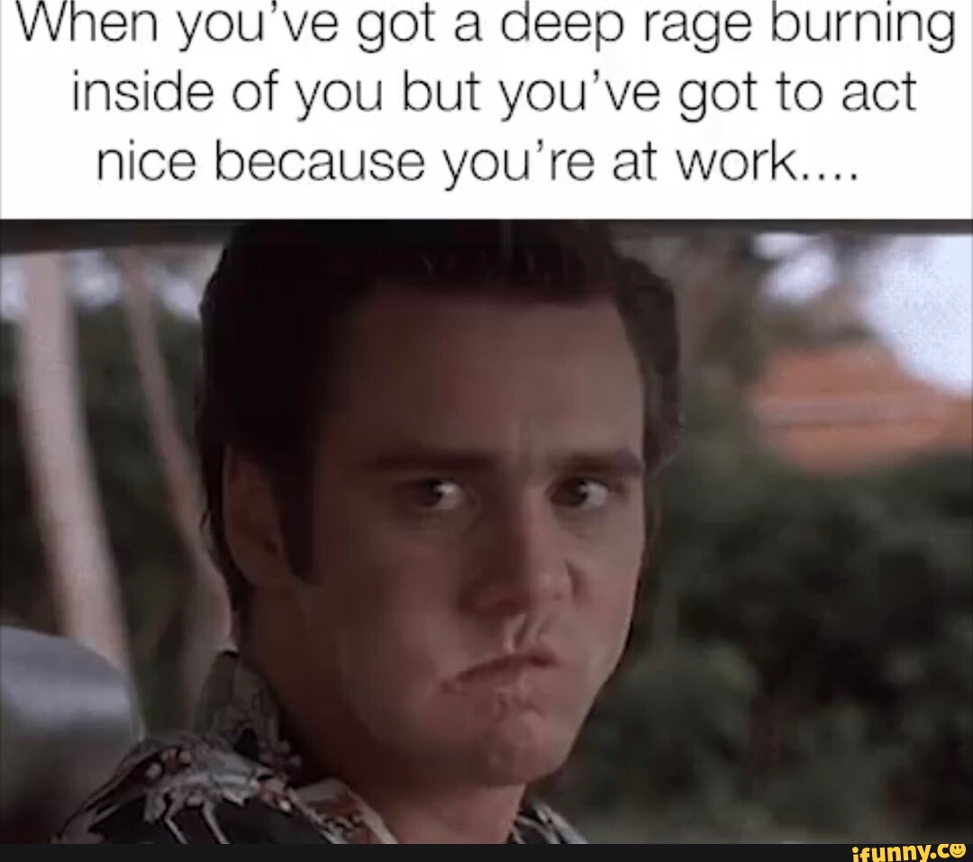 En you ve got a aeep rage burning inside of you but you've got to act ...