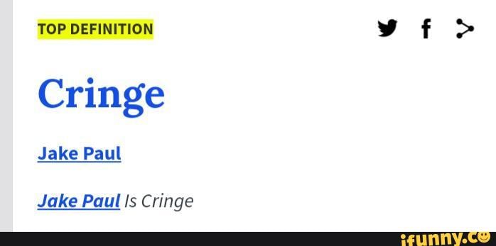 TOP DEFINITION Cringe Jake Paul Jake Paul Is Cringe - iFunny