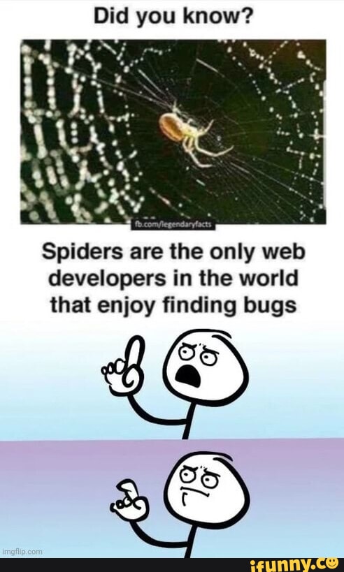 Did you know? Spiders are the only web developers in the world that ...