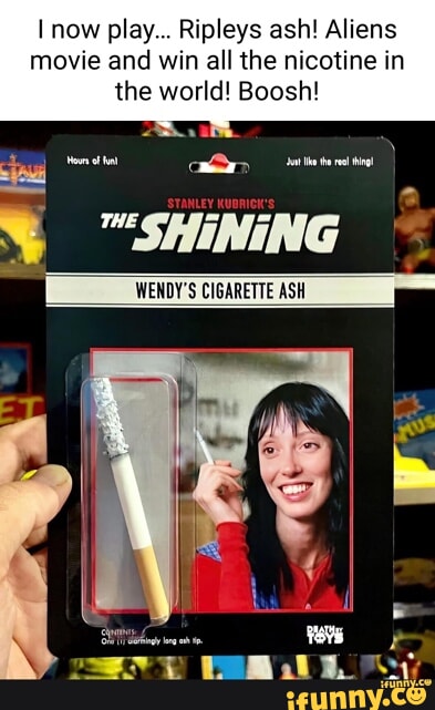 I now play... Ripleys ash! Aliens movie and win all the nicotine in the ...