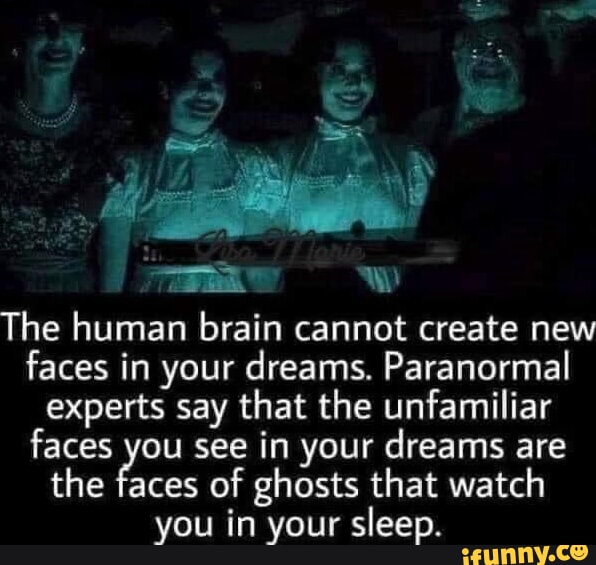 At The human brain cannot create new faces in your dreams. Paranormal ... At The human brain cannot create new faces in your dreams. Paranormal ...