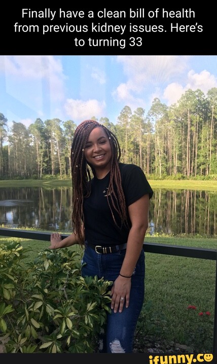 Finally have a clean bill of health from previous kidney issues. Here's ...