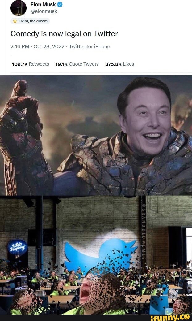 Elon Musk Living the dream Comedy is now legal on Twitter 16 PM - Oct ...