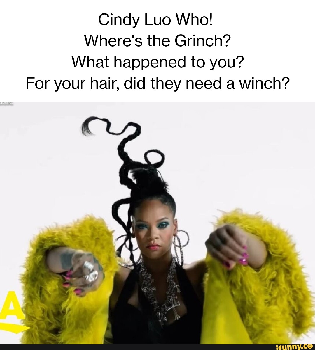 Cindy Luo Who! Where's the Grinch? What happened to you? For your hair ...
