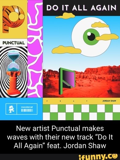 DO IT ALL AGAIN PUNCTUAL New artist Punctual makes waves with their new ...