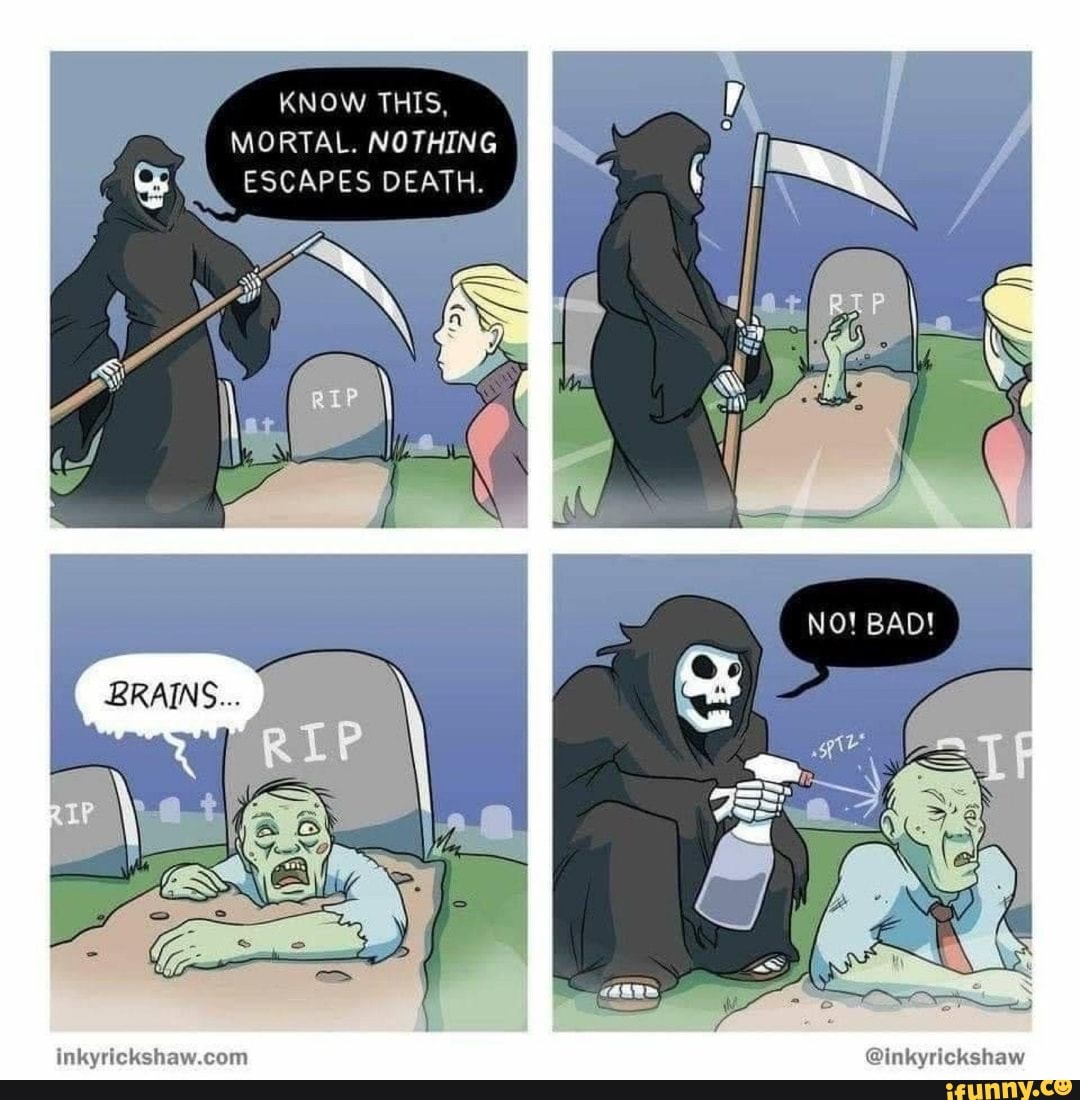 KNOW THIS, MORTAL. NOTHING ESCAPES DEATH. BRAING... RIP @inkyrickshaw ...