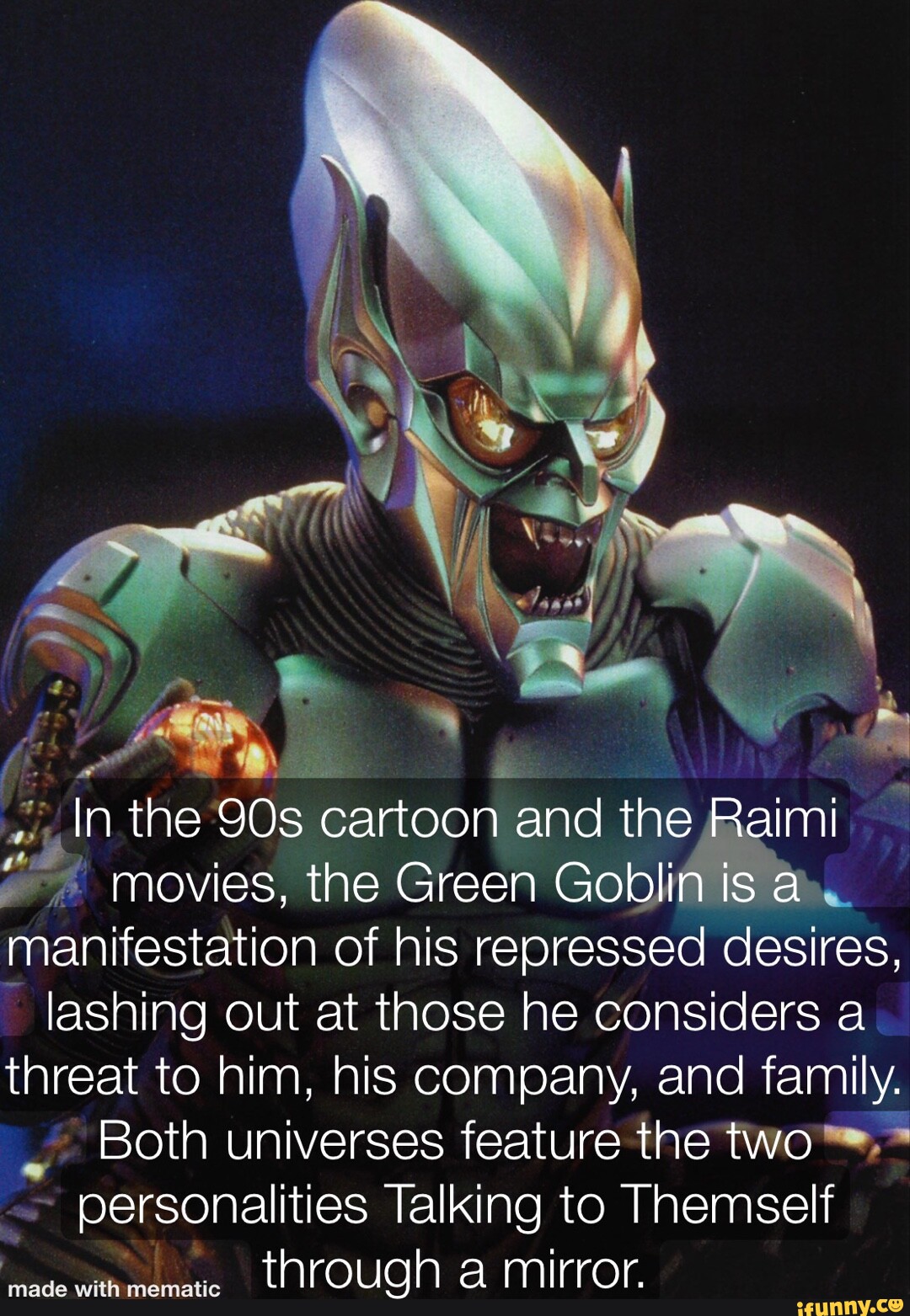 I ON In the cartoon and the Raimi movies, the Green Goblin is a ...