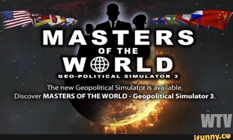 MASTER ss OF THE WeRLD POLITICAL SIMULATOR 3 The new Geopolitical ...