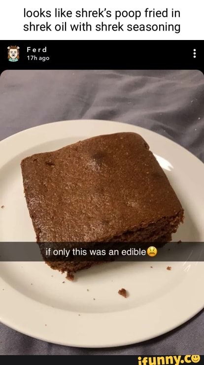 Looks like shrek's poop fried in shrek oil with shrek seasoning ferd ...