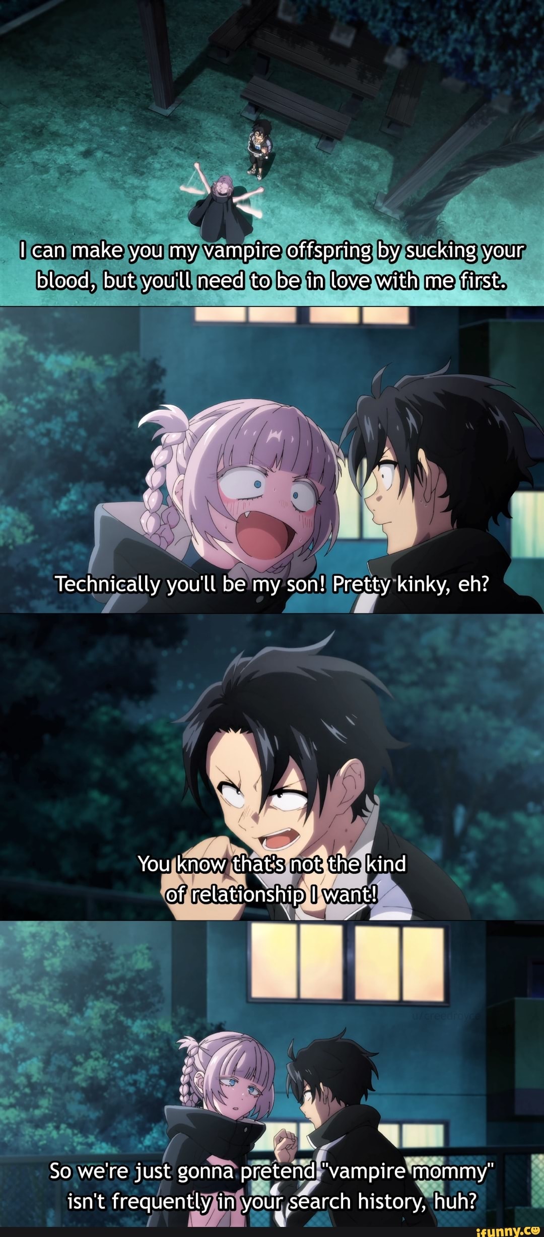 I can make you my vampire offspring by sucking your blood, but you'll ...