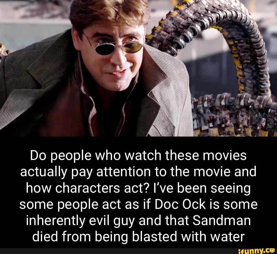 Do people who watch these movies actually pay attention to the movie ...