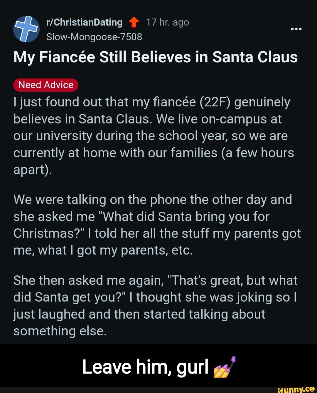17 hr. ago Slow-Mongoose-7508 My Fiancee Still Believes in Santa Claus ...