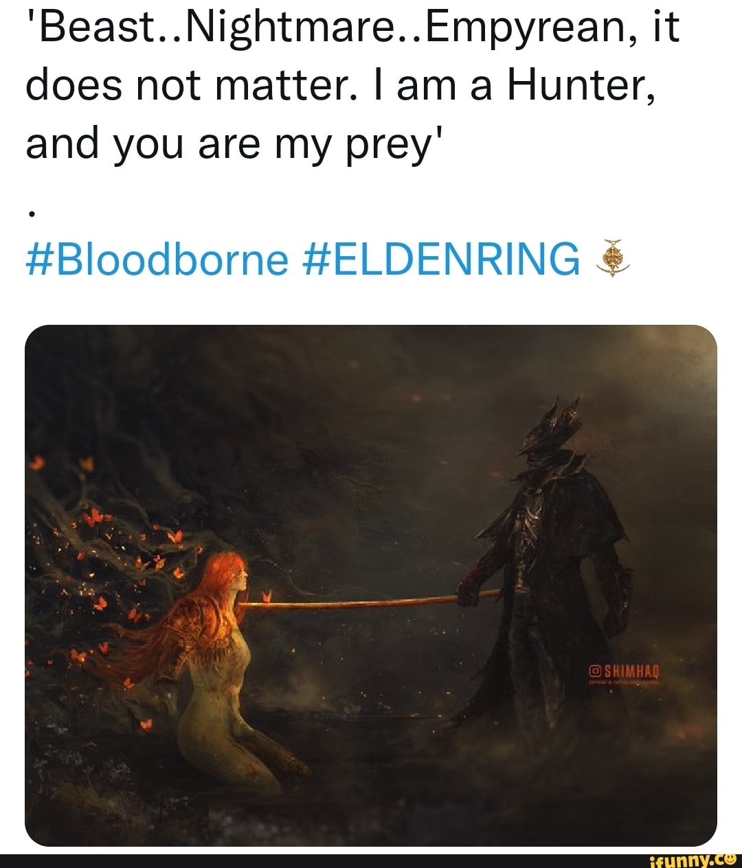 'Beast..Nightmare.. Empyrean, it does not matter. I am a Hunter, and ...