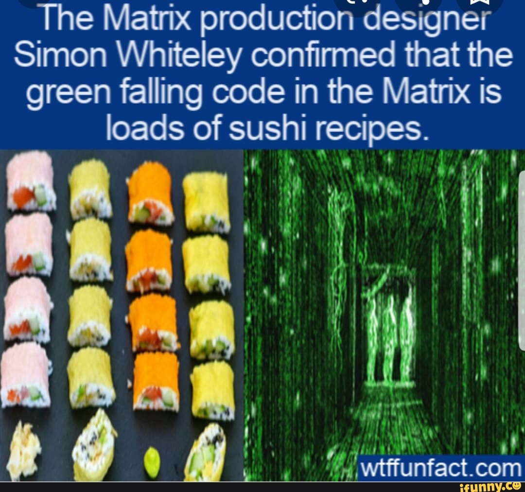 The Matrix production designer Simon Whiteley confirmed that the green ...