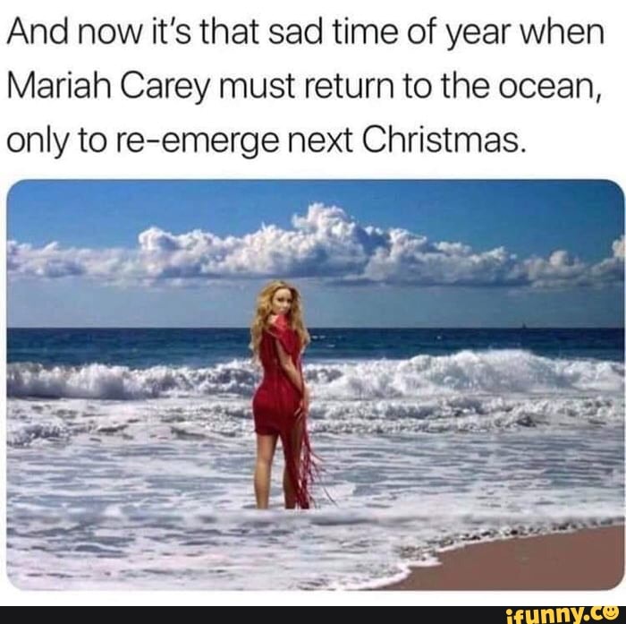 And now it's that sad time of year when Mariah Carey must return to the ...