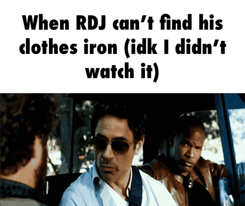 When RDJ can't find his dothes iron (idk I didn't watch it) - iFunny