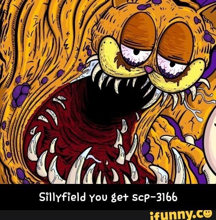 Sillyfield you get Scp-3166 - Sillyfield you get scp-3166 - iFunny