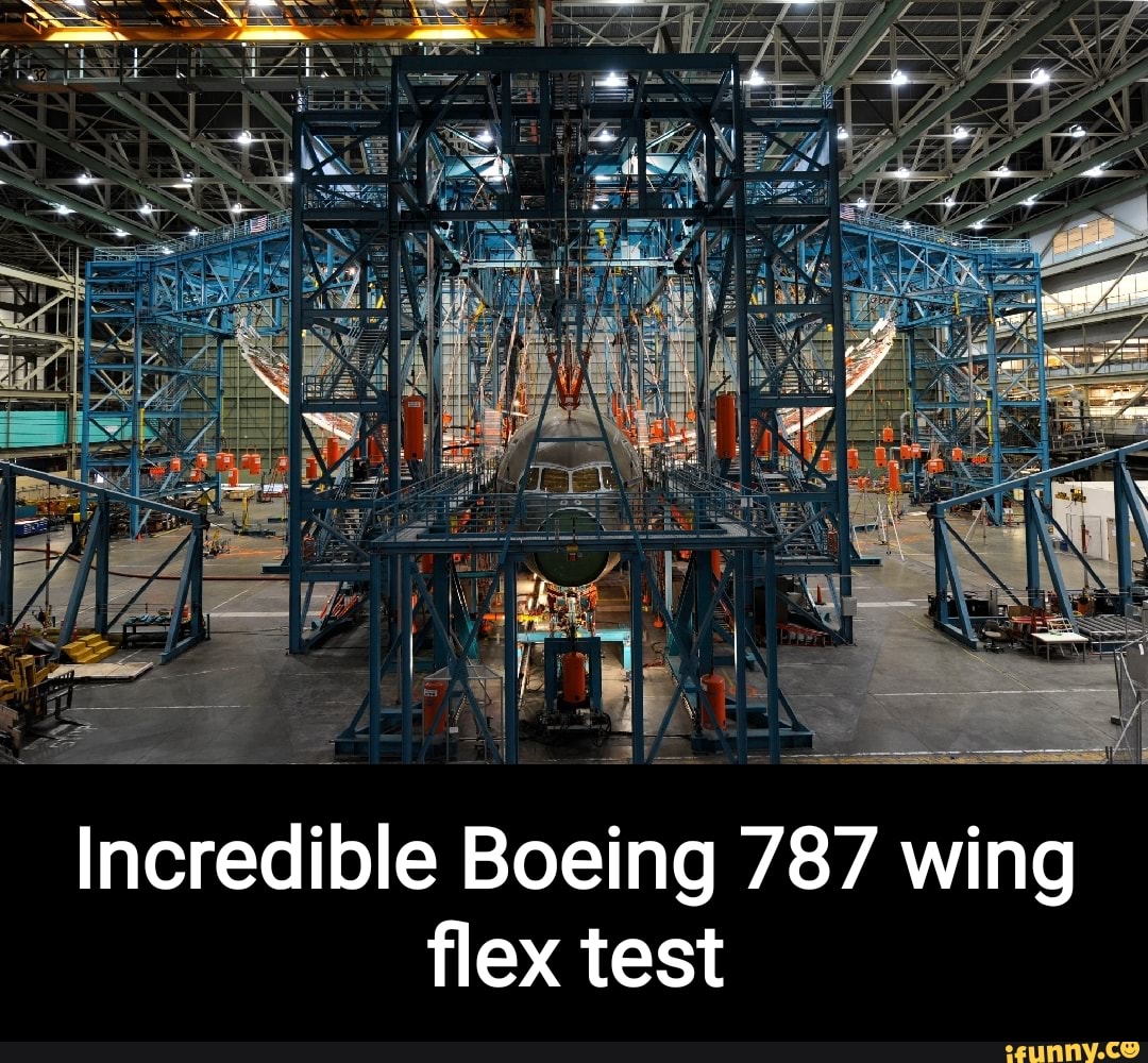 Ai 4 ~ ~ La Incredible Boeing 787 wing flex test - iFunny