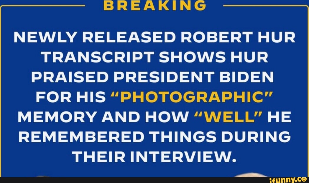 BREAKING NEWLY RELEASED ROBERT HUR TRANSCRIPT SHOWS FUR PRAISED ...