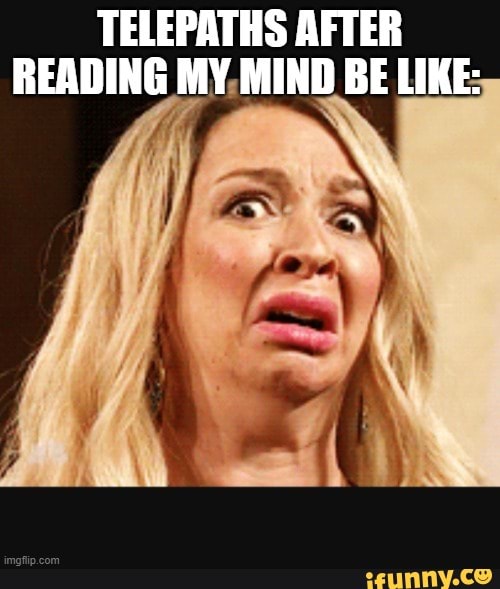 Telepaths memes. Best Collection of funny Telepaths pictures on iFunny