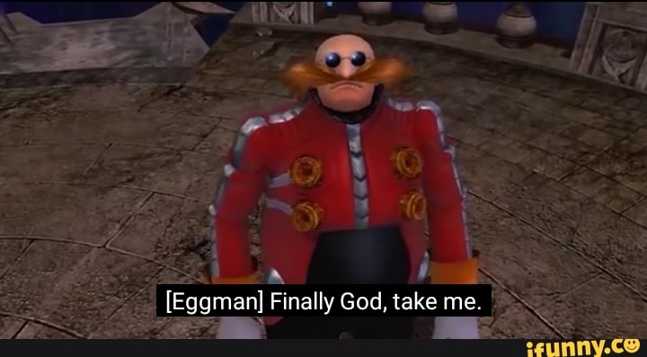 EN ES [Eggman] Finally God, take me. I - iFunny