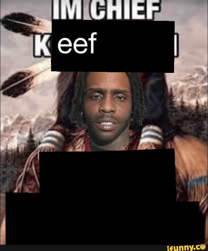 Chief memes. Best Collection of funny Chief pictures on iFunny