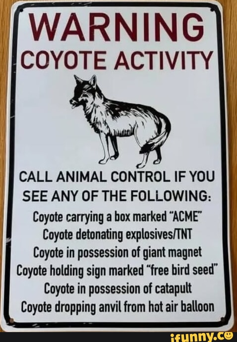 WARNING I COYOTE ACTIVITY CALL ANIMAL CONTROL IF YOU SEE ANY OF THE ...
