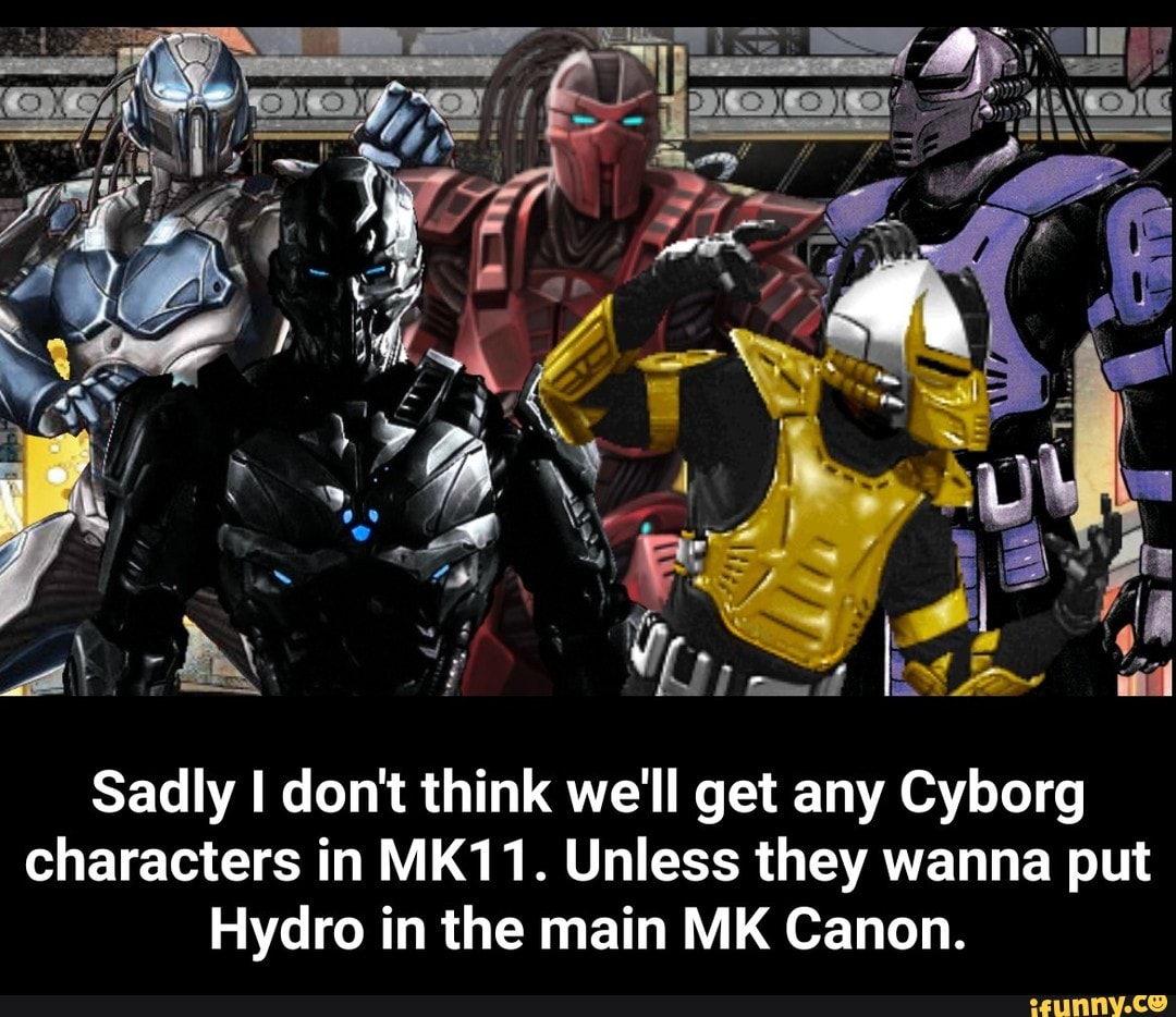 Sadly I don't think we'll get any Cyborg characters in MK1 1. Unless ...