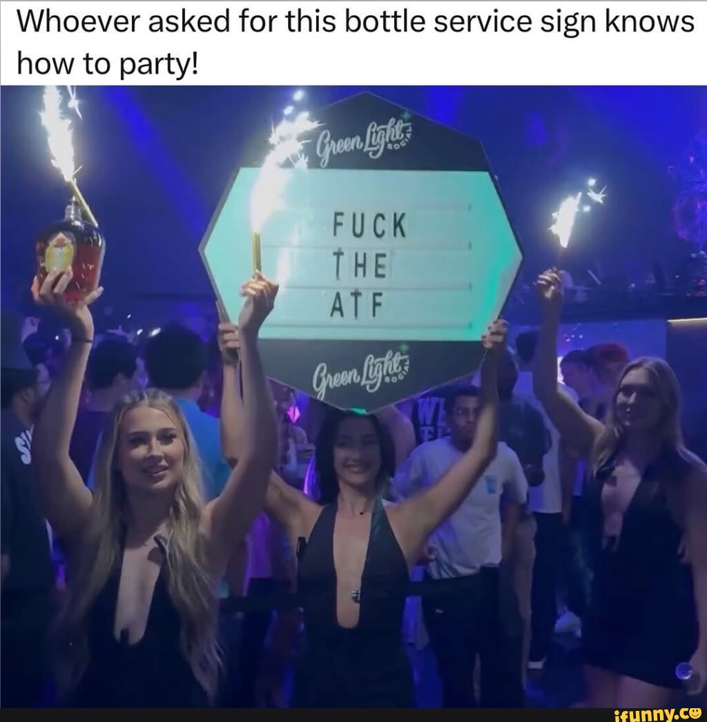 Whoever asked for this bottle service sign knows how to party! - iFunny
