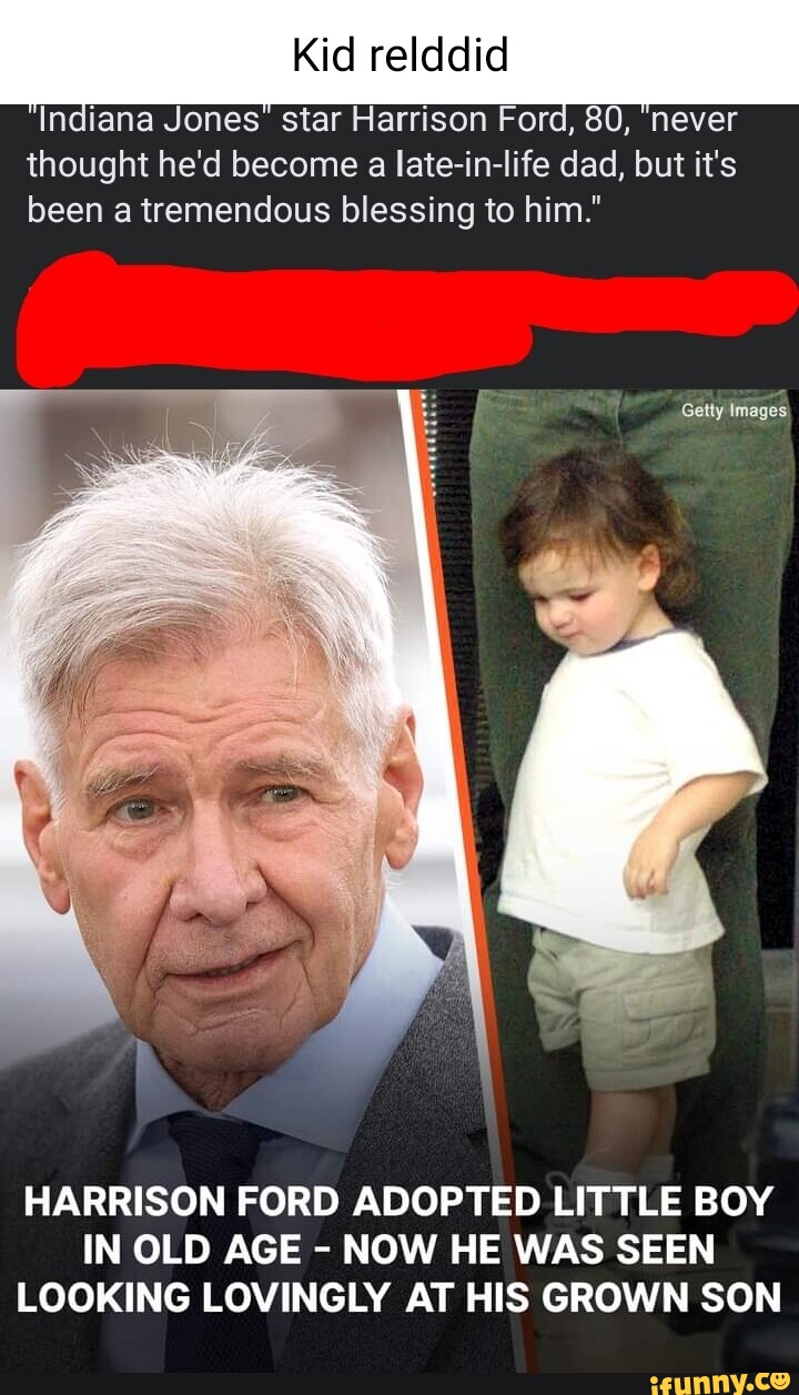 Kid relddid Indiana Jones: star Harrison Ford, 80, 'never thought he'd ...