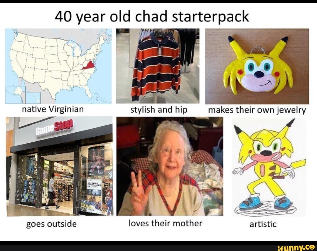 40 year old chad starterpack native Virginian stylish and hip goes ...